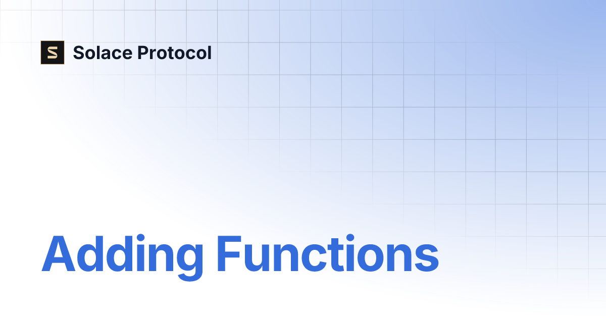 Adding Functions | Solace Protocol